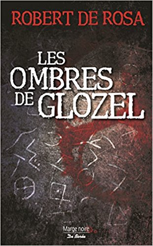 LES OMBRES DE GLOZEL de Robert de Rosa. – Accueil